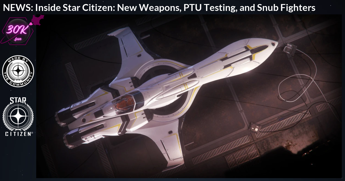 Inside Star Citizen: New Weapons, PTU Testing, and Snub Fighters