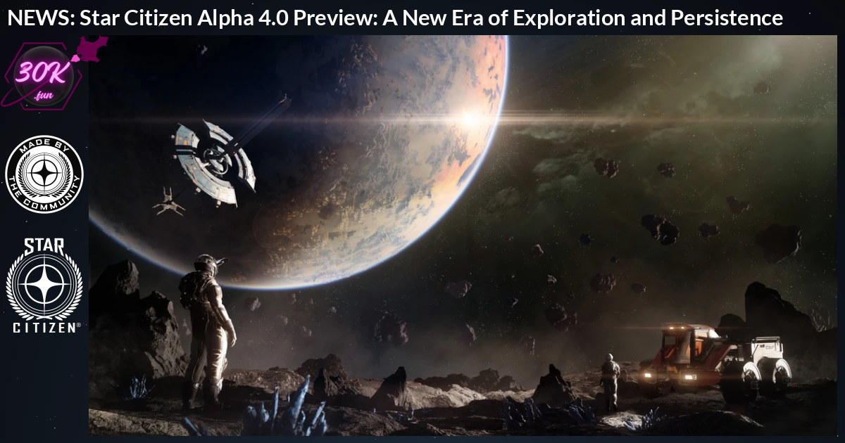 Star Citizen Alpha 4.0 Preview: A New Era of Exploration and Persisten...