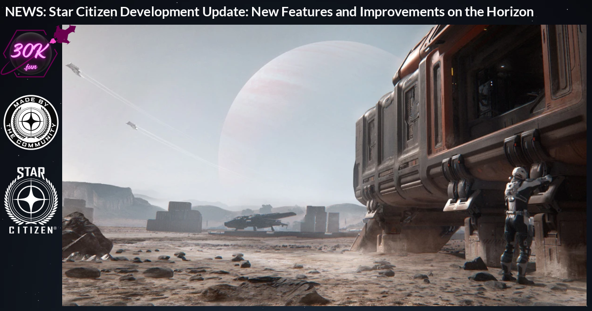 Star Citizen Development Update: New Features and Improvements on the ...