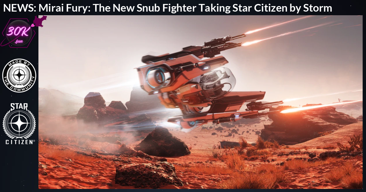 Mirai Fury: The New Snub Fighter Taking Star Citizen by Storm