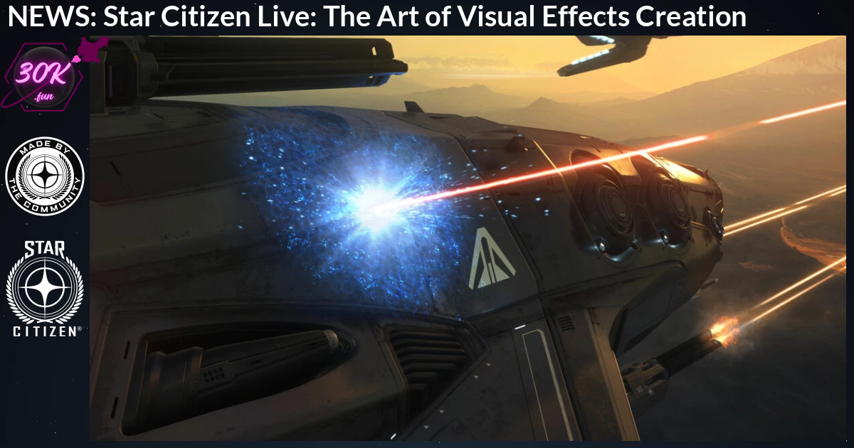 Star Citizen Live: The Art of Visual Effects Creation