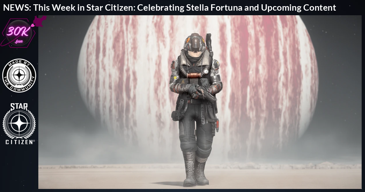 This Week in Star Citizen: Celebrating Stella Fortuna and Upcoming Con...