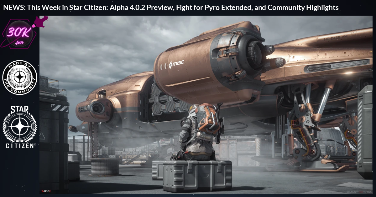 This Week in Star Citizen: Alpha 4.0.2 Preview, Fight for Pyro Extende...