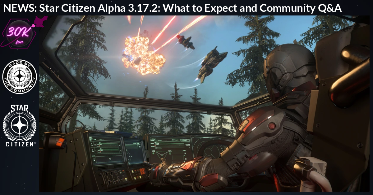 Star Citizen Alpha 3.17.2: What to Expect and Community Q&A