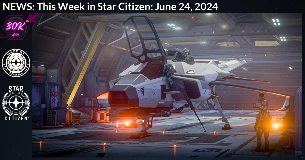 This Week in Star Citizen: June 24, 2024