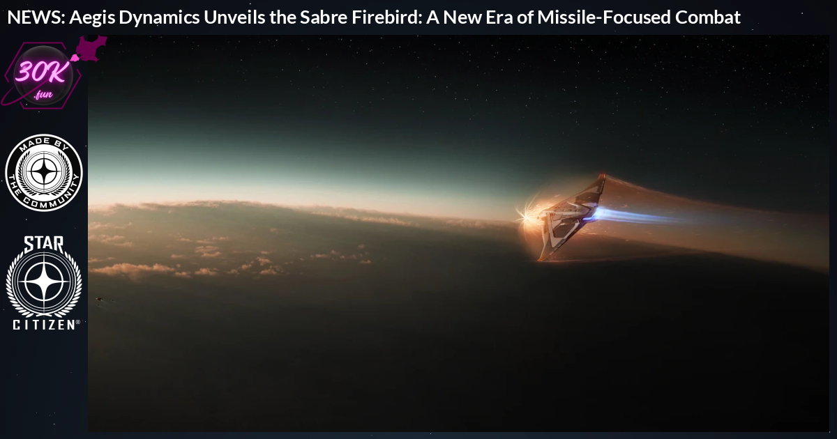 Aegis Dynamics Unveils the Sabre Firebird: A New Era of Missile-Focuse...