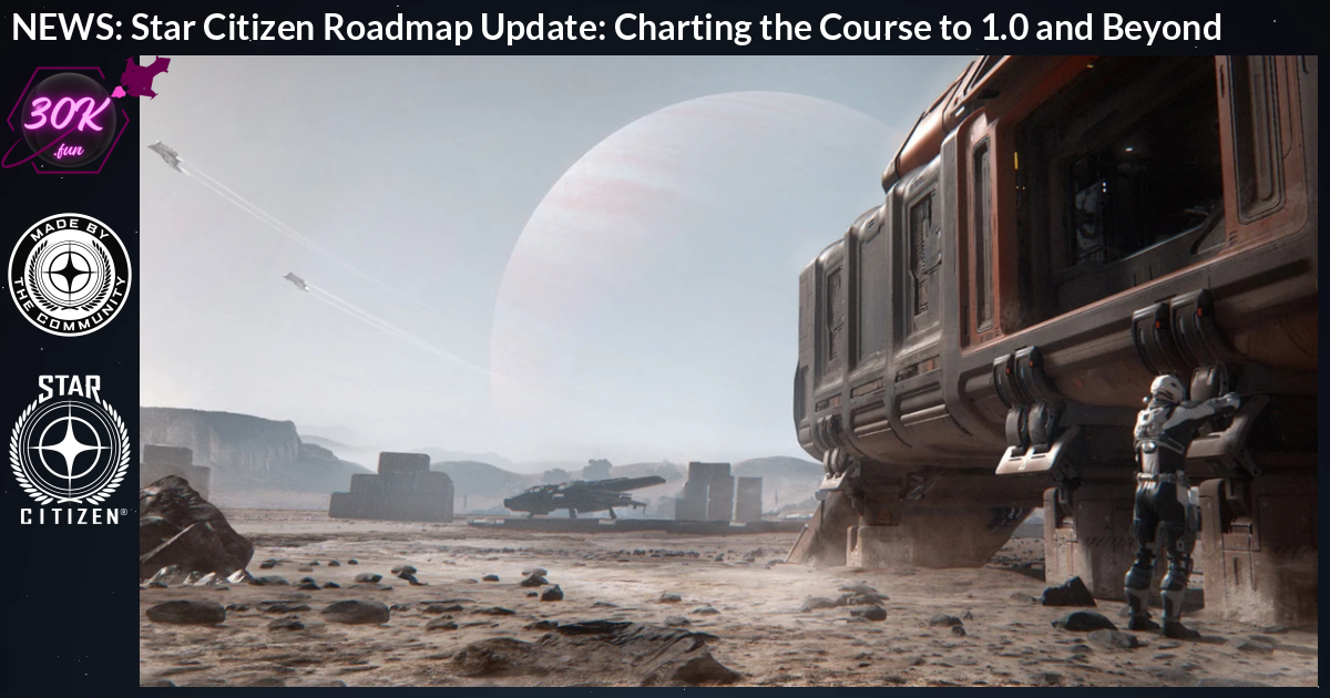Star Citizen Roadmap Update: Charting the Course to 1.0 and Beyond