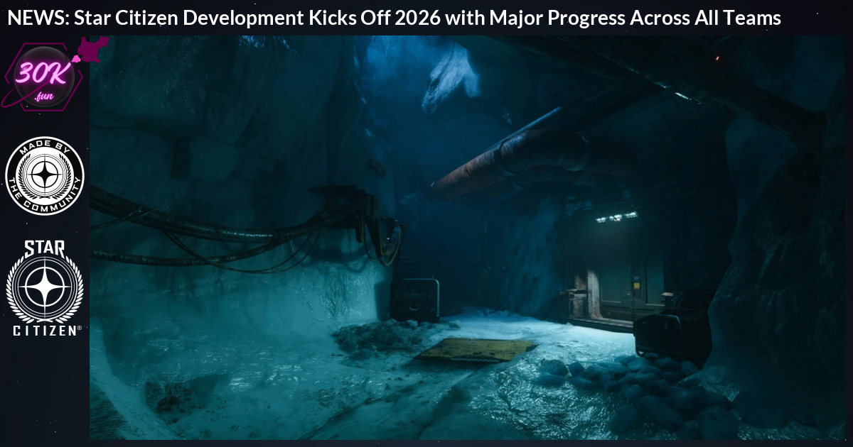 Star Citizen Development Kicks Off 2026 with Major Progress Across All...